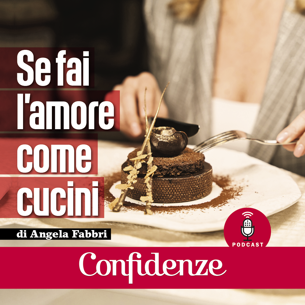 Se fai l'amore come cucini - Confidenze